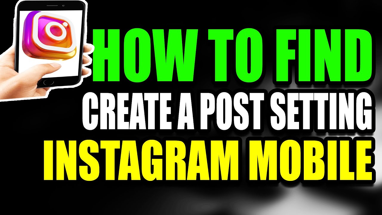 Create A Post Setting Instagram Mobile Tutorial - YouTube