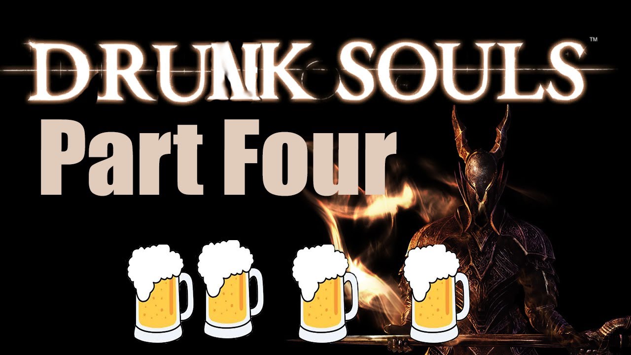 Drunk Souls Part 4 || Drinkening - YouTube