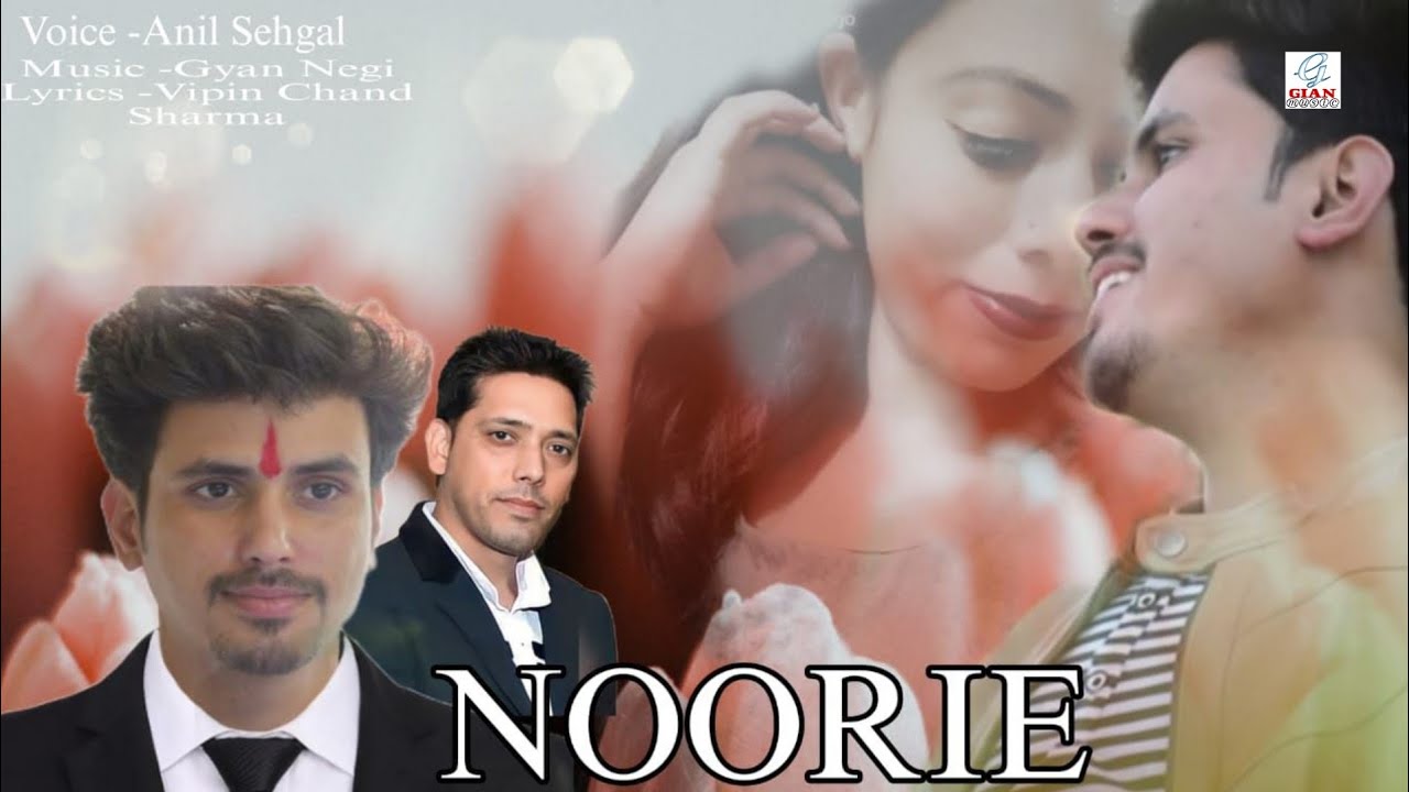 Noorie | Latest Himachali Song 2024 | Anil Sehgal | Gian Negi | Gian ...