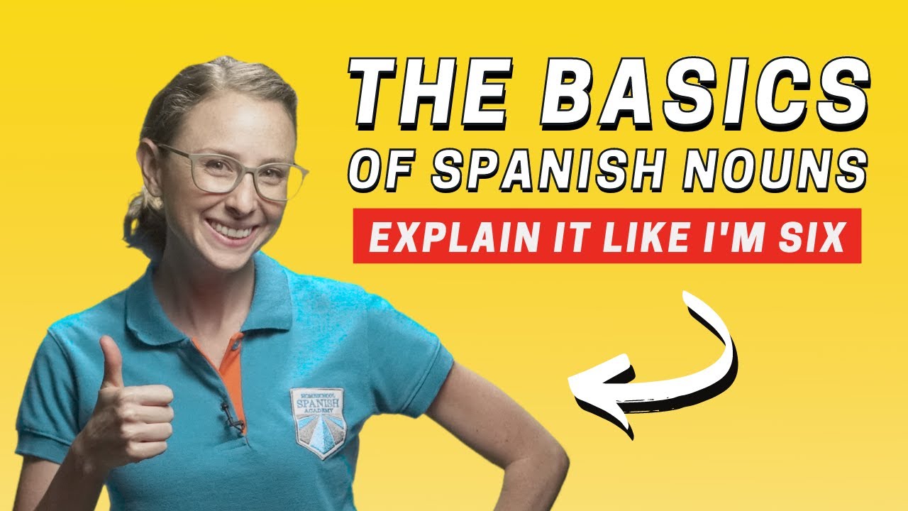 the-basics-of-spanish-nouns-explain-it-like-i-m-6-youtube
