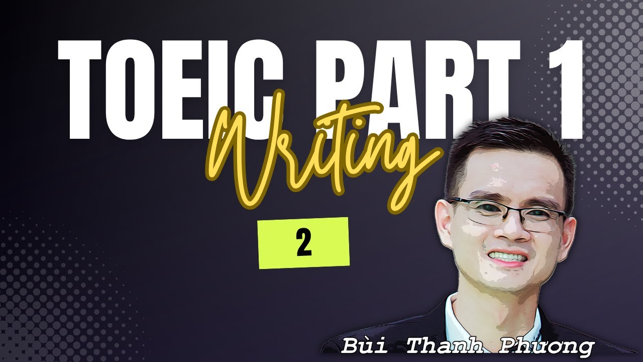 TOEIC writing part 1 câu 2 - YouTube