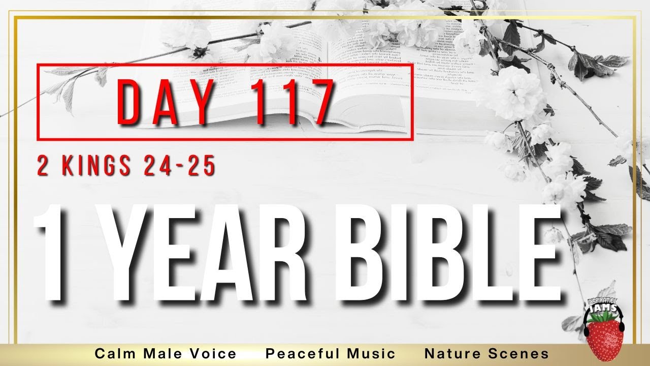 Day 117 2 Kings Chapters 24 25 Audio Bible NIV One Year Bible