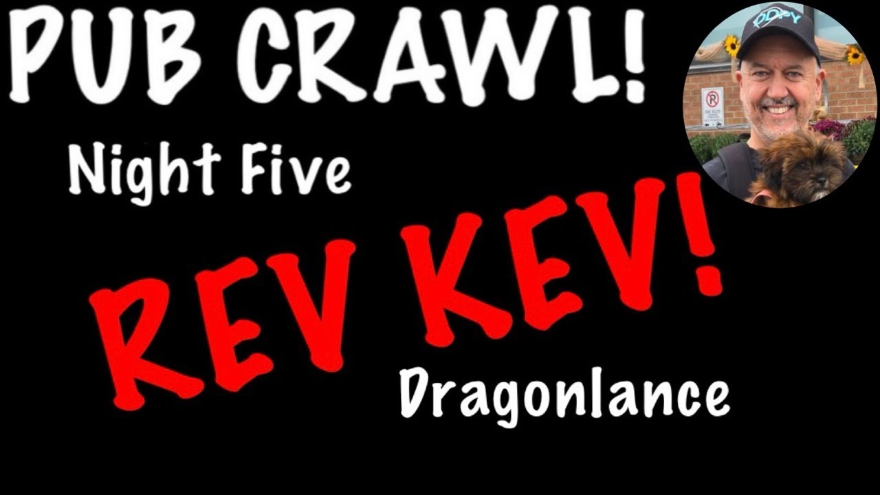 Pub Crawl With REV KEV! Dragonlance! - YouTube