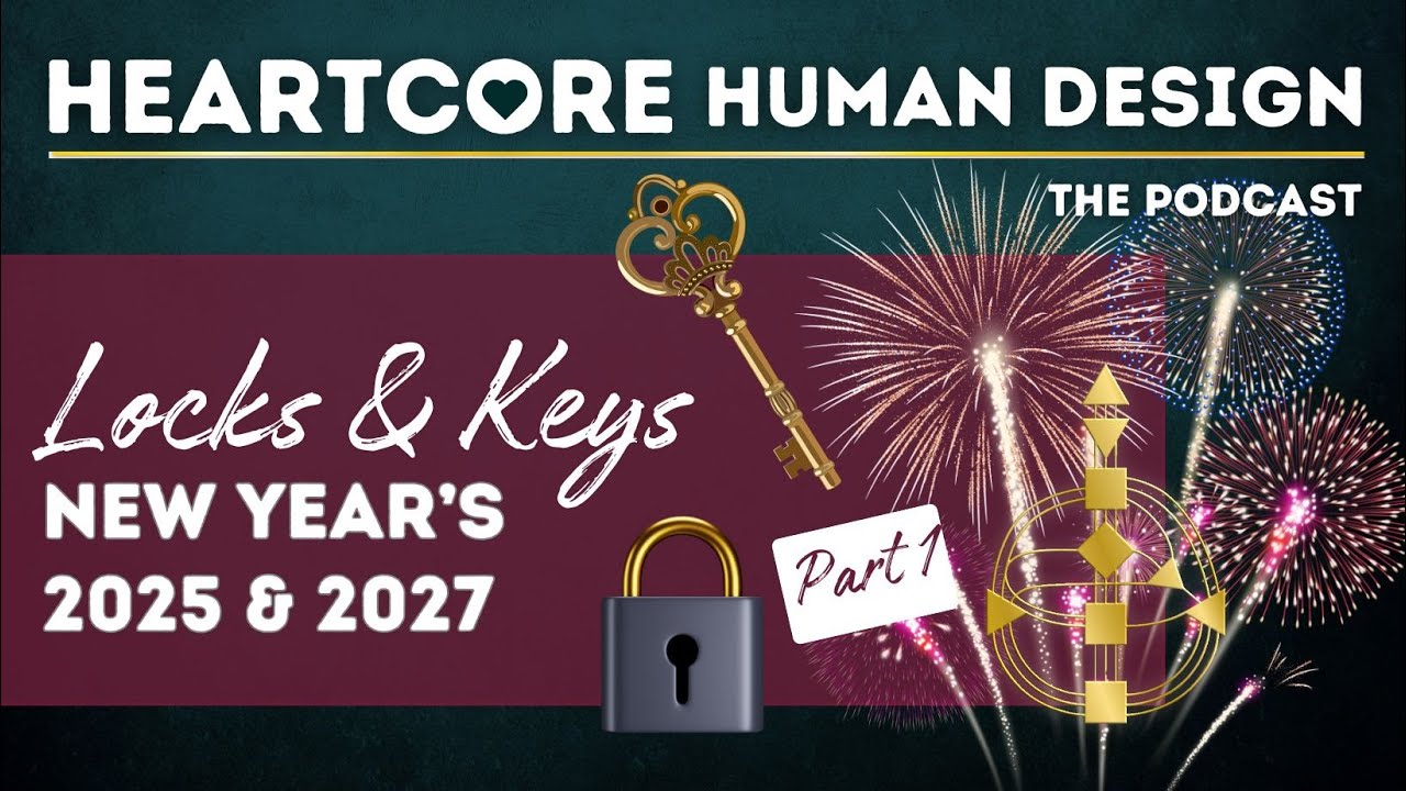 #49 | New Year Predictions a la Human Design Locks & Keys 2025/2027 ...