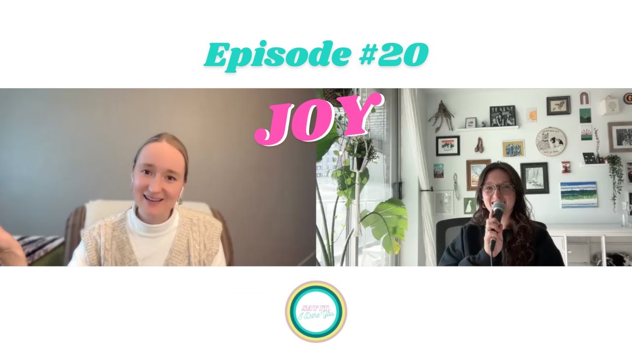 Joy - Say It, I Dare You Podcast (EPISODE #20) - YouTube