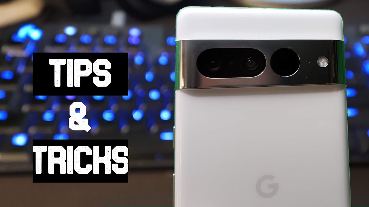 Google Pixel 7 and 7 Pro TIPS and TRICKS - YouTube