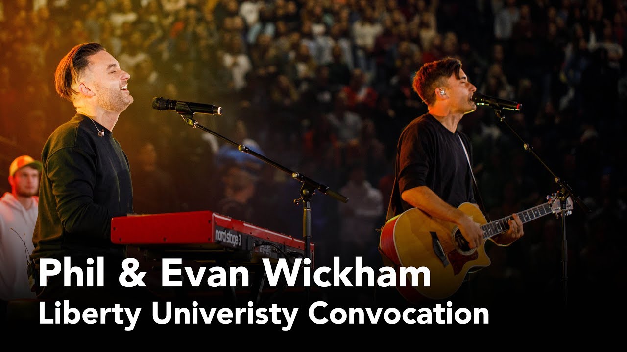 Phil & Evan Wickham - Liberty University Convocation - YouTube