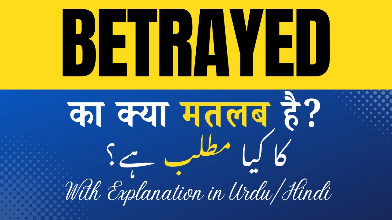 Betrayed Meaning in Hindi | 'Betrayed Ka Kya Matlab Hota Hai' Hindi ...