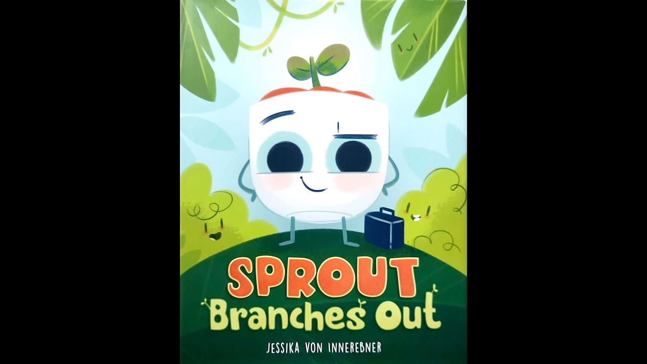 Read Aloud- Sprout Branches Out by Jessika Vonn Innerebner - YouTube