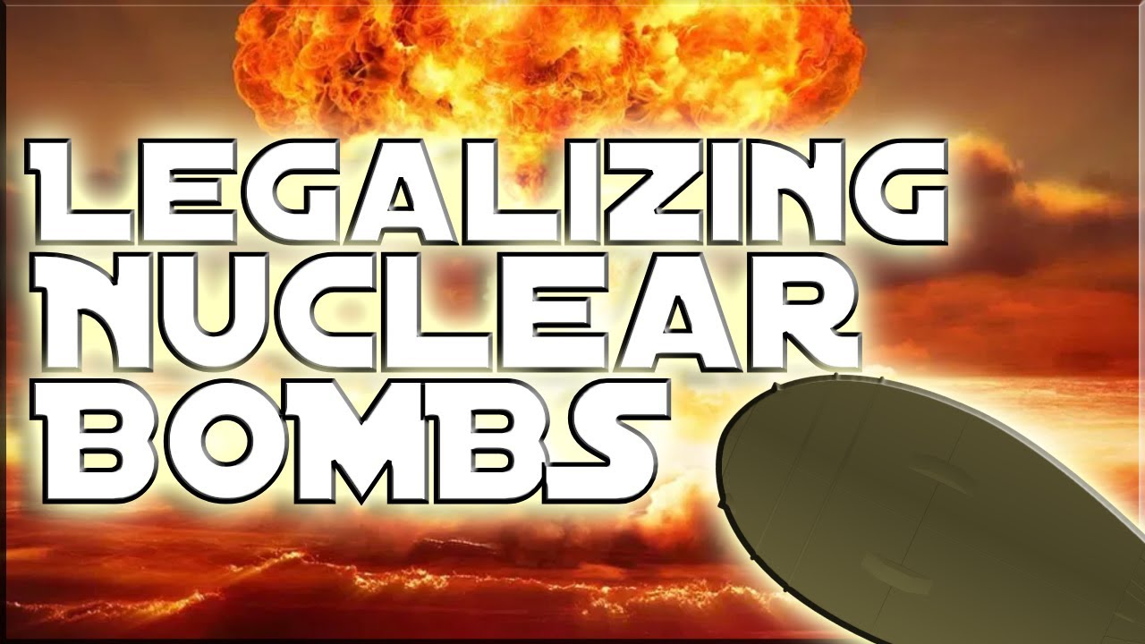 Legalizing nuclear bombs - YouTube