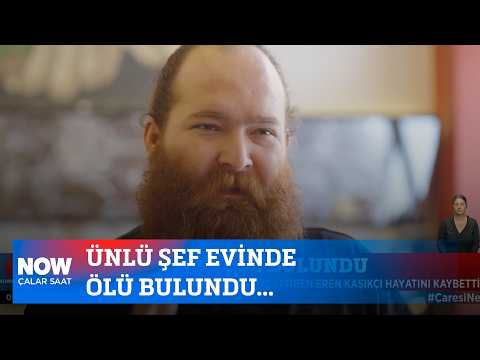 Ünlü şef evinde ölü bulundu... 31 Temmuz 2026 Çalar Saat