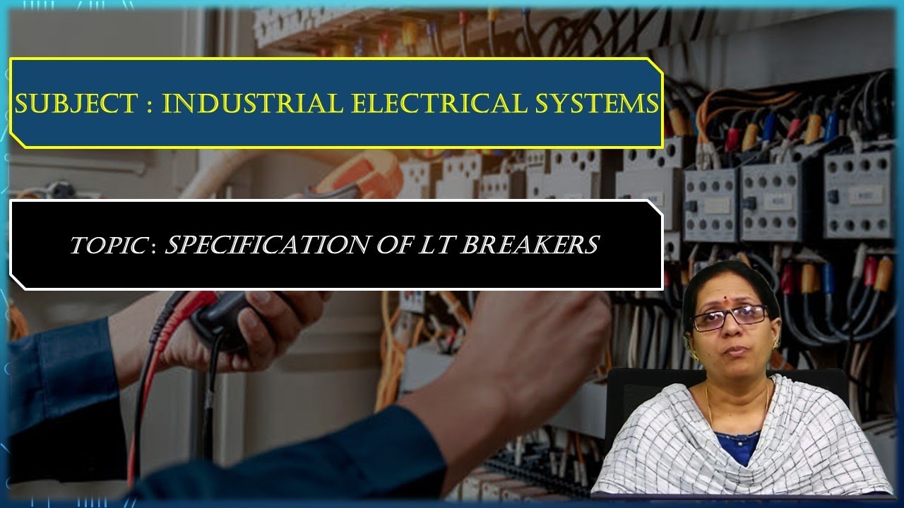 LEC26| Industrial Electrical Systems | Specification of LT Breakers by ...