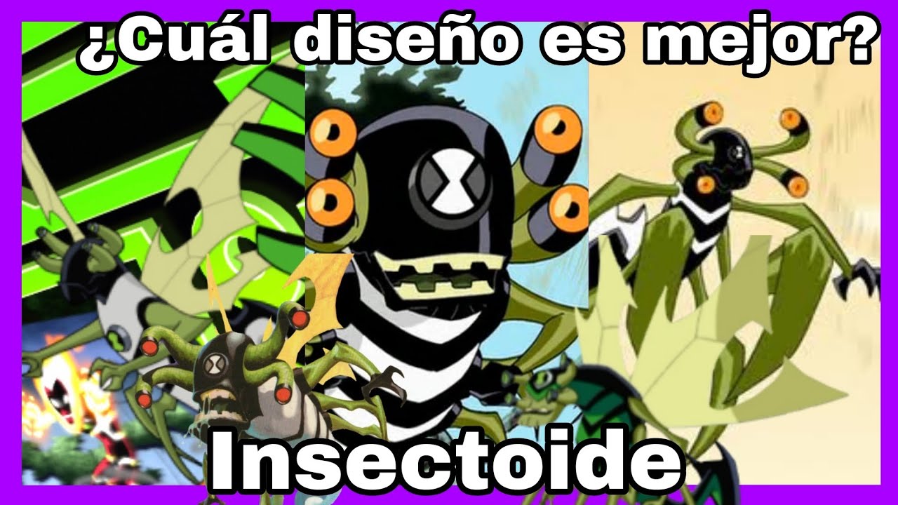 ¿Cuál es el MEJOR diseño de INSECTOIDE en BEN 10? - YouTube