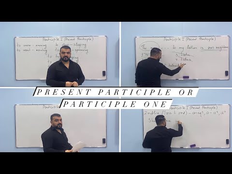 Present Participle (Participle one)