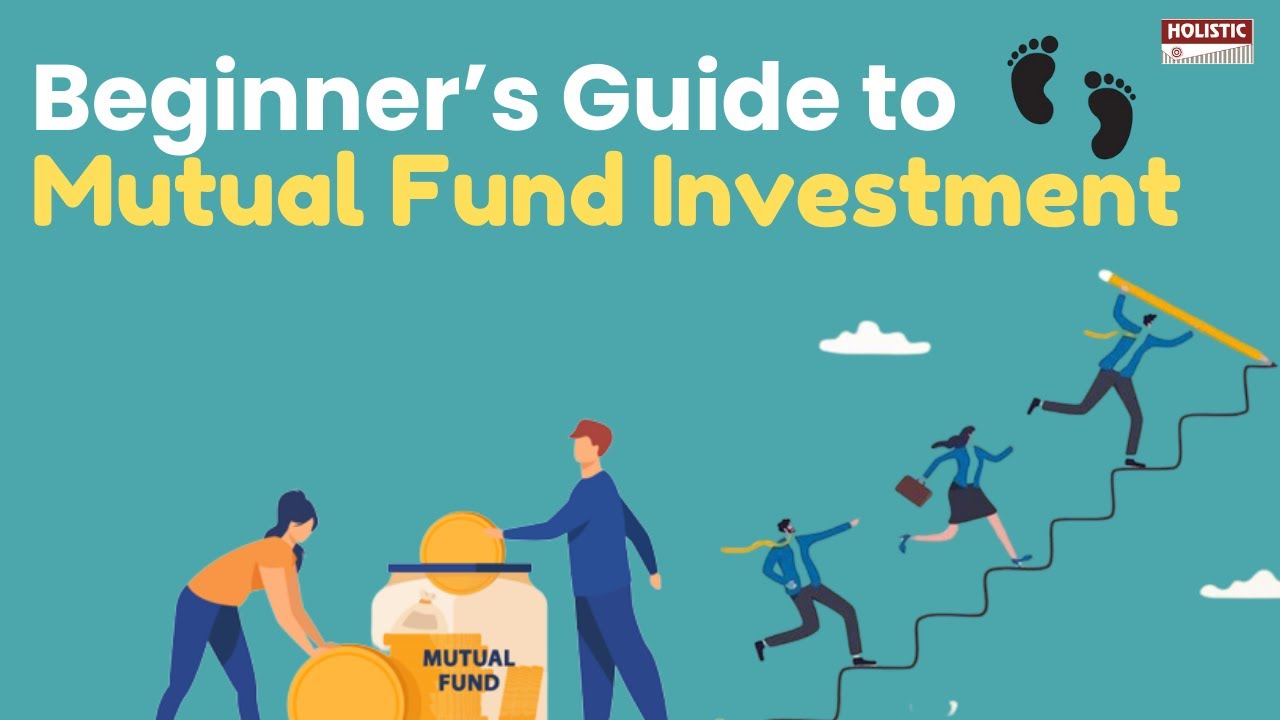 Beginner's Guide to Mutual Fund Investment |Holistic investment - YouTube