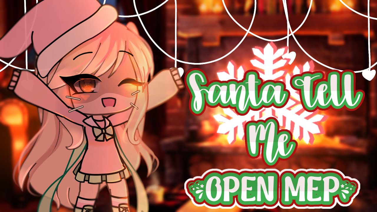 OPEN Santa Tell Me MEP | OPEN Christmas MEP | Gacha Life/Club | 14/14 ...
