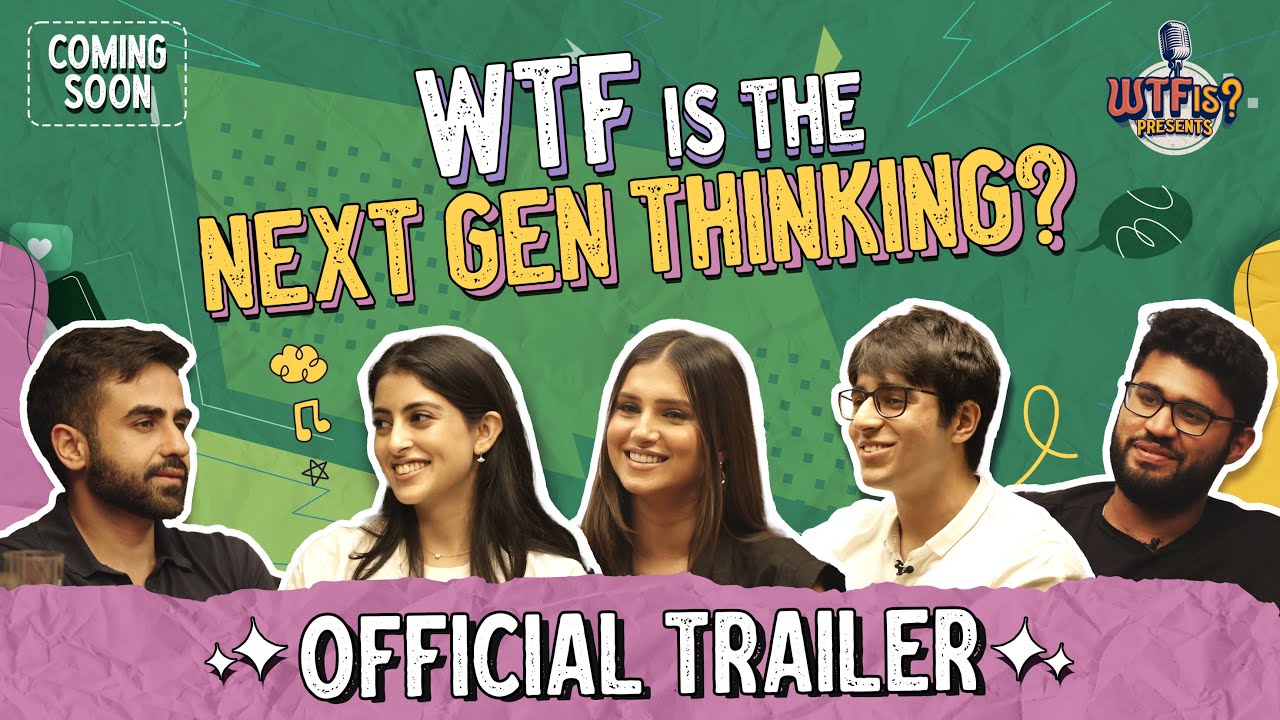WTF is the Next Gen Thinking? Building for Young India | Ep #10 Trailer ...