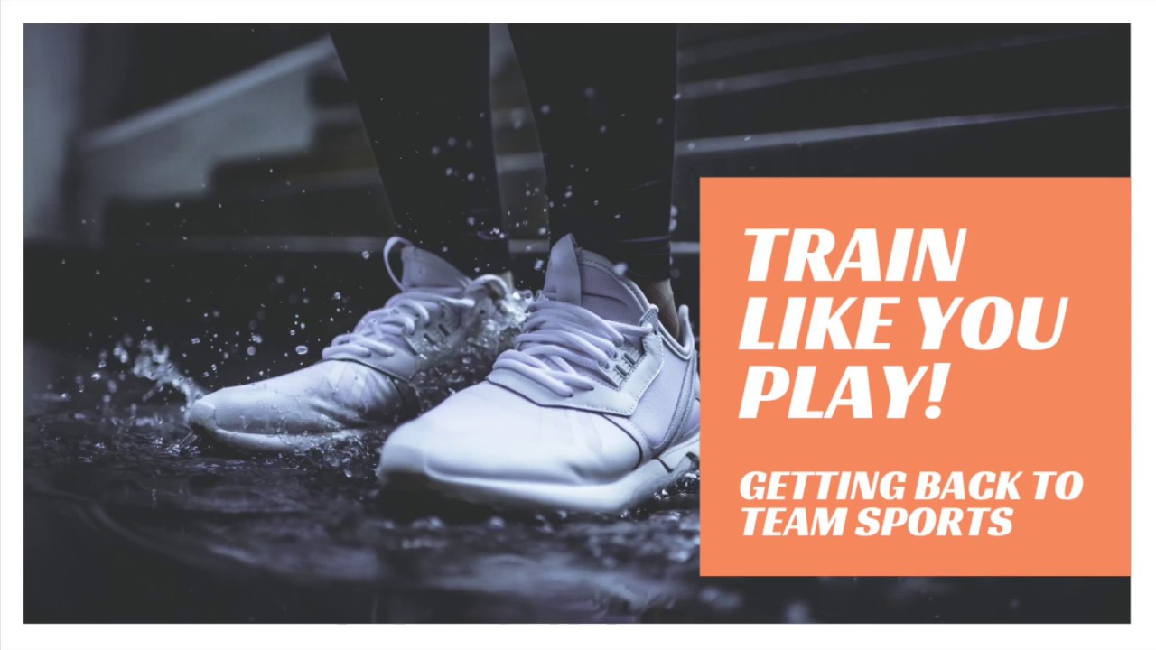 Train Like You Play! - Getting Back To Team Sports - YouTube
