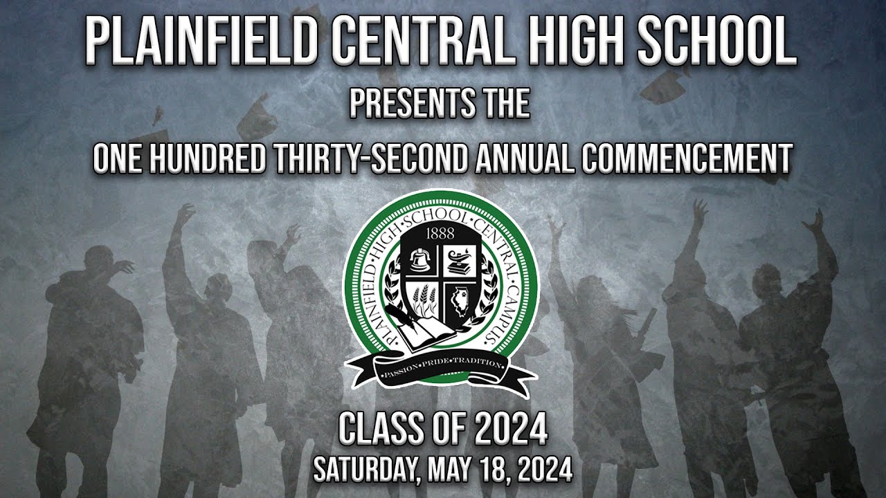 PLAINFIELD CENTRAL HIGH SCHOOL Presents the One Hundred Thirty-SECOND ...