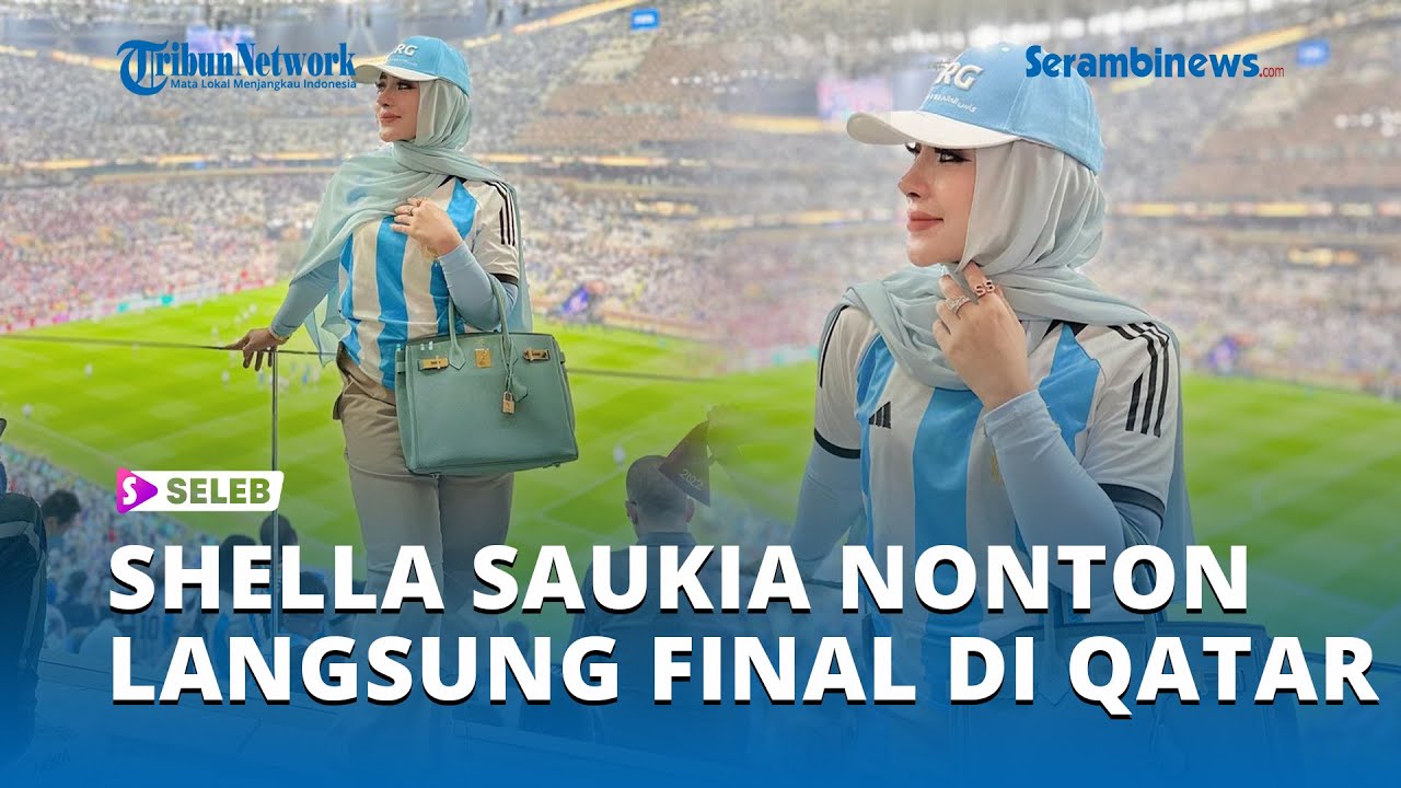 Shella Saukia Nonton Langsung Final Piala Dunia 2022 Qatar - YouTube