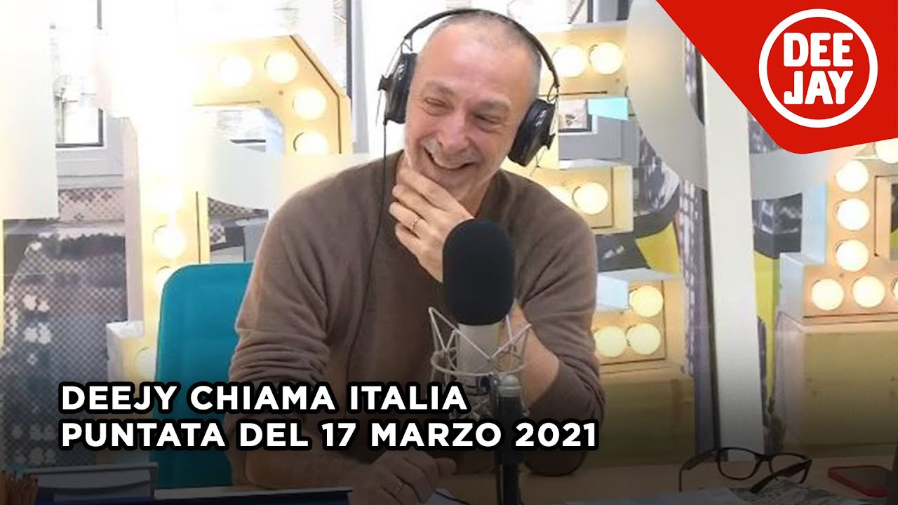 Deejay Chiama Italia - Puntata del 17 marzo 2021 - YouTube