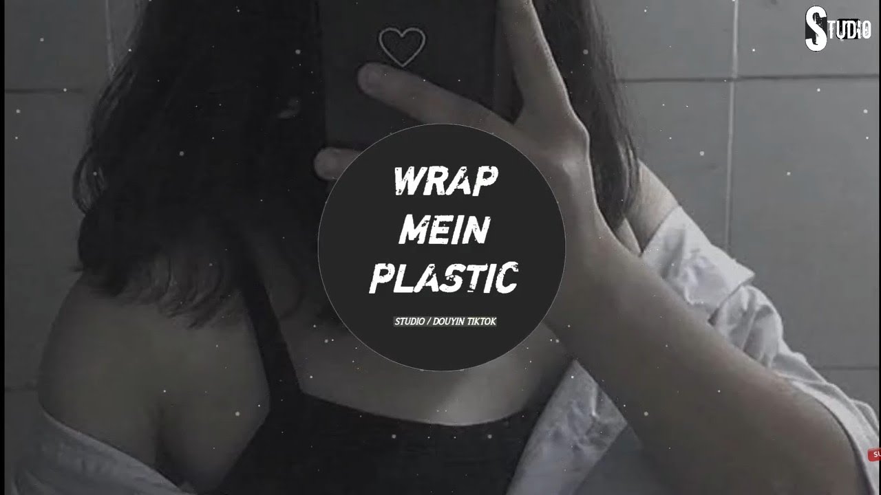 Wrap Me In Plastic | Tik Tok |抖音 Douyin | Bài hát hot Tik Tok Trung ...