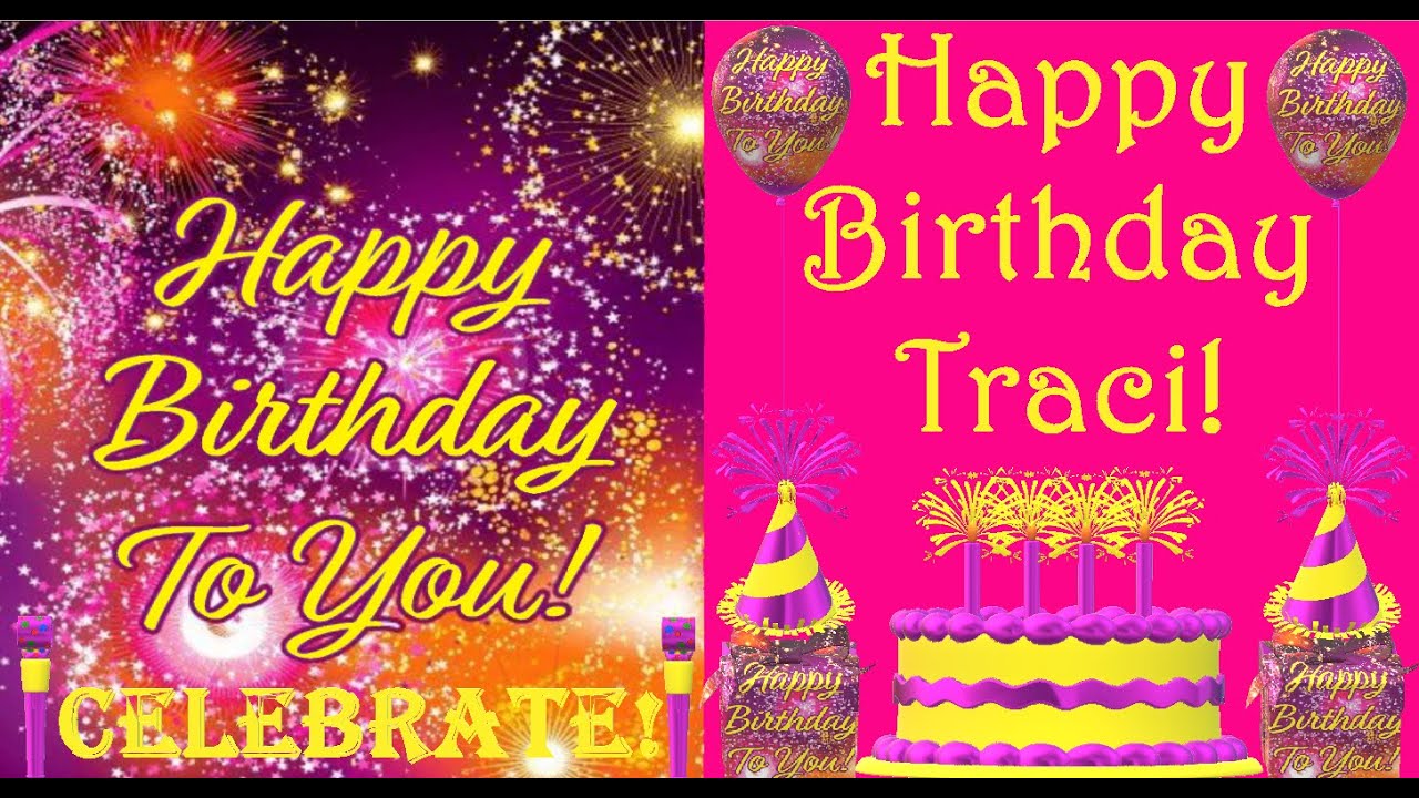Happy Birthday 3D - Happy Birthday Traci - Happy Birthday To You ...