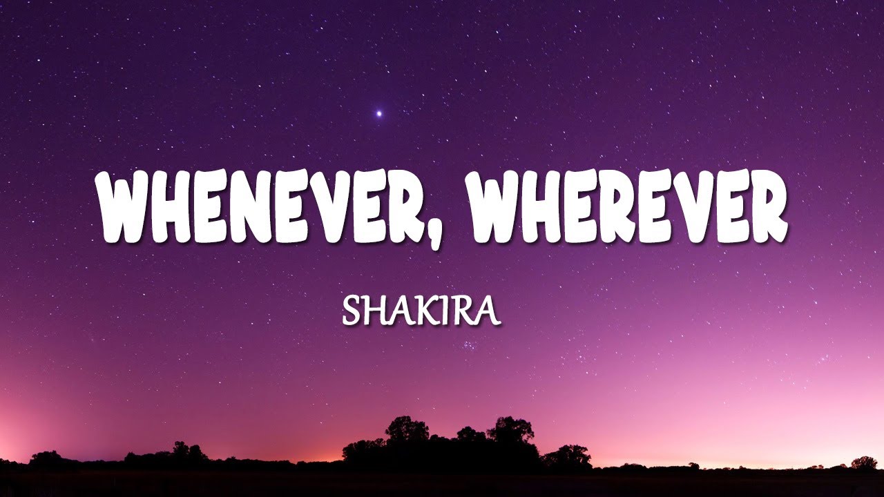 Shakira - Whenever, Wherever (Lyrics) - YouTube