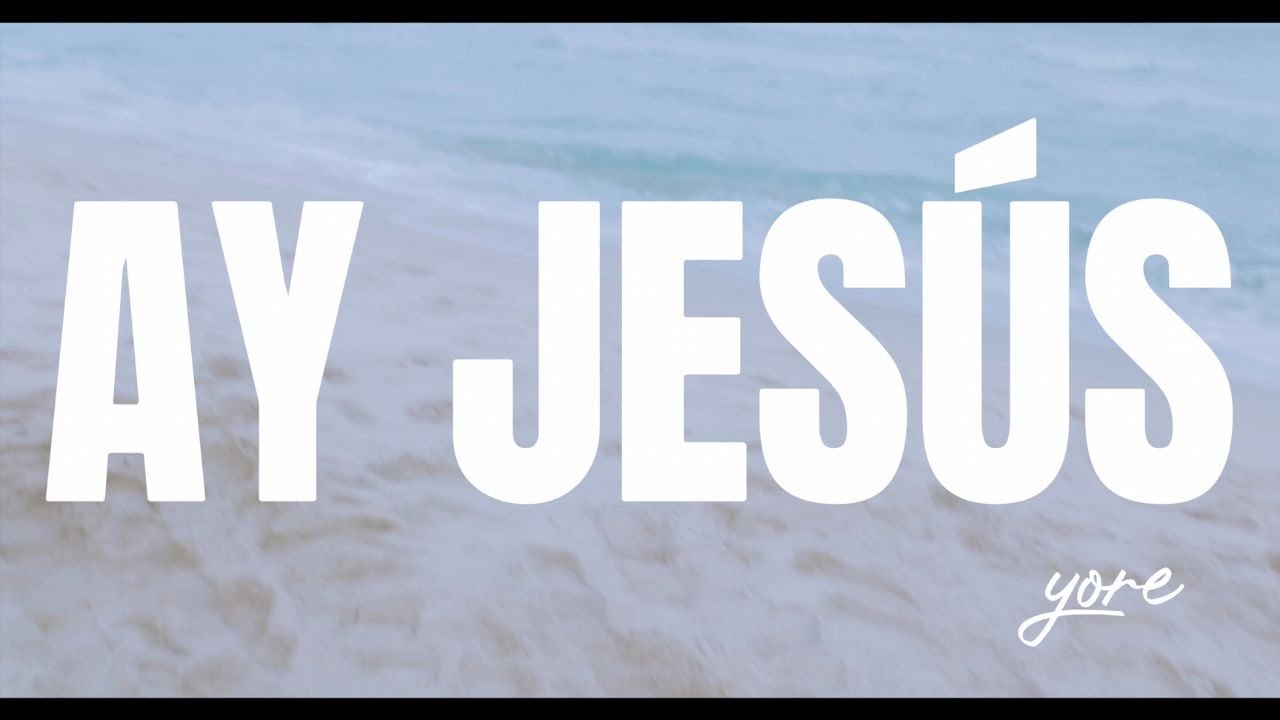 Yore - Ay Jesús (Video Oficial) - YouTube