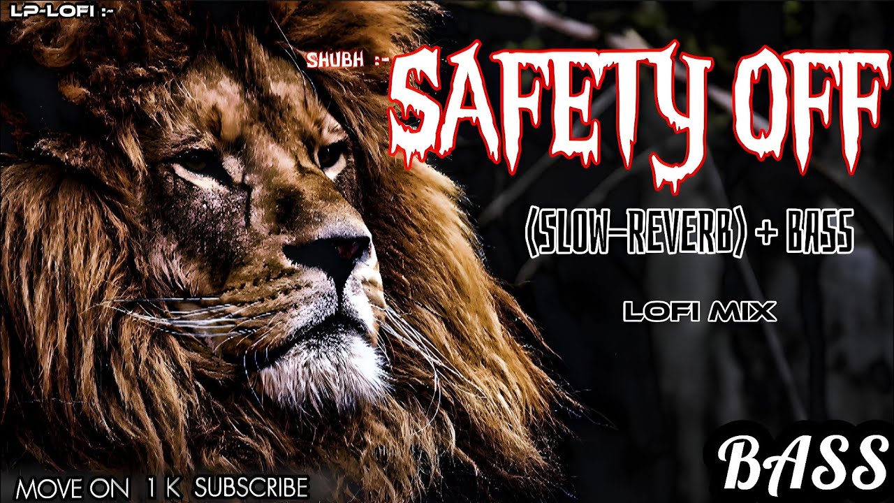 SAFETY OFF (SLOW-REVERB) BASS SONG || SHUBH NEW LOFI MIX SONG - YouTube