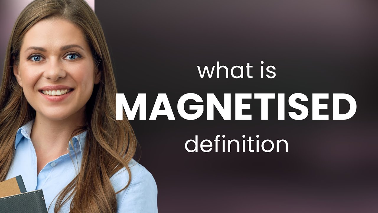 Magnetised • definition of MAGNETISED - YouTube