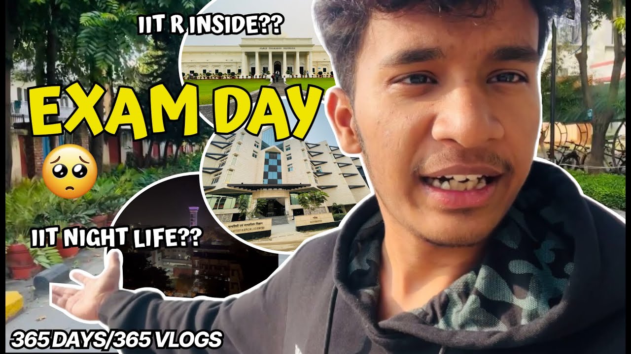 EXAM DAY!! || IIT R Night Life || Beautiful Building || 9/365 #IIT ...