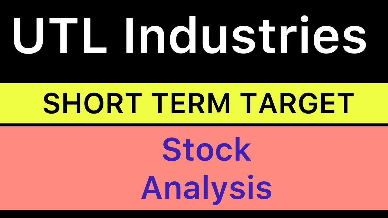 UTL INDUSTRIES SHARE TARGET 💥 UTL INDUSTRIES SHARE NEWS | UTL ...