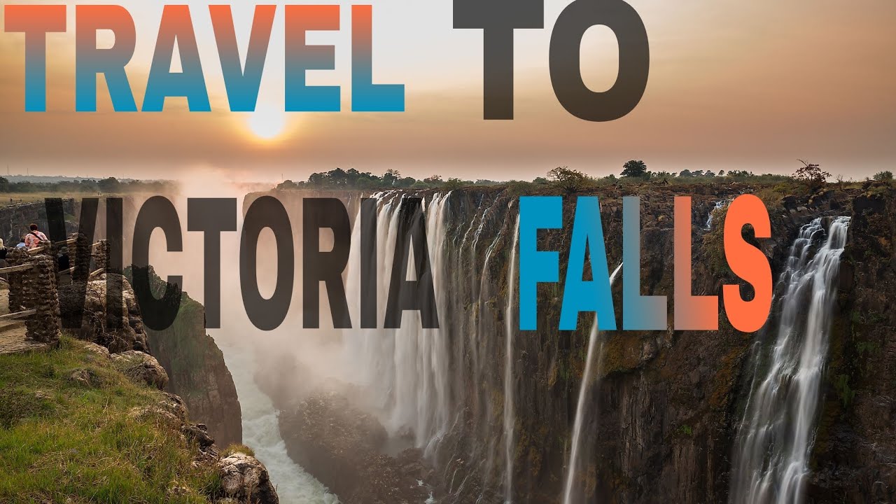 Travel to Victoria falls"Largest waterfall in the world and one of the ...