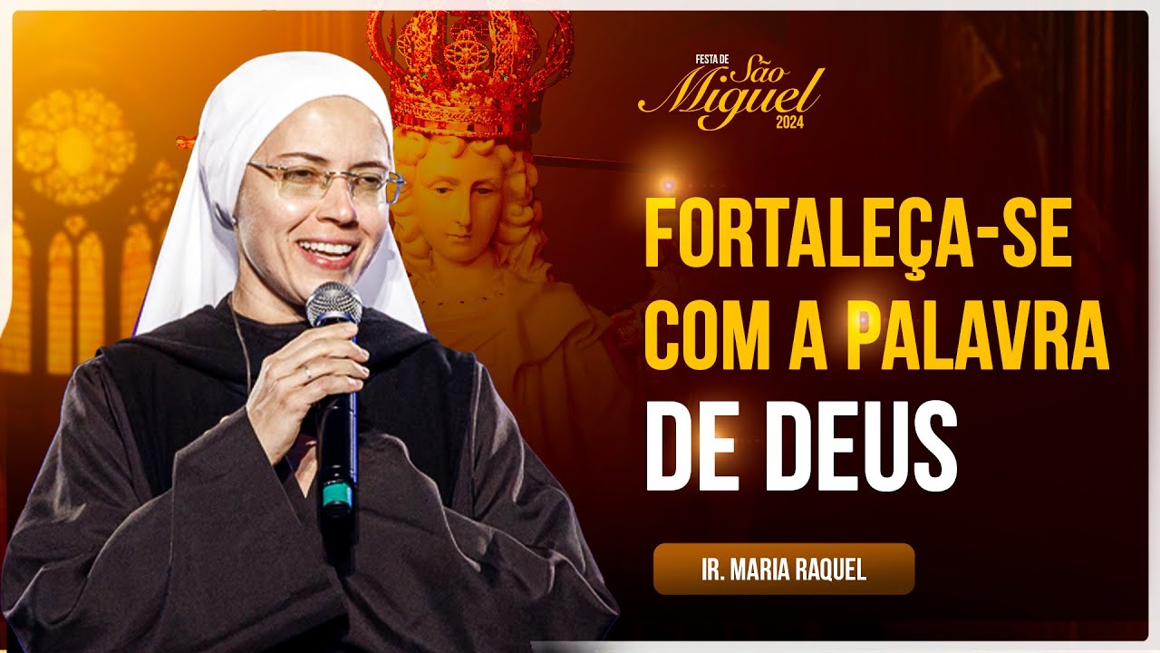 FORTALEÇA-SE COM A PALAVRA DE DEUS - Pregação - Ir. Ma Raquel | Festa ...