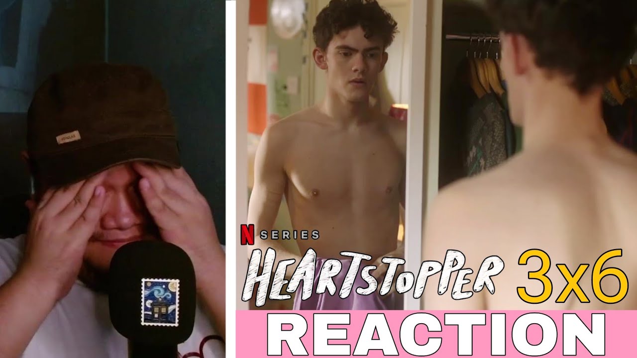 HEARTSTOPPER 3x06 REACTION - "Body" | FIRST TIME WATCHING - YouTube