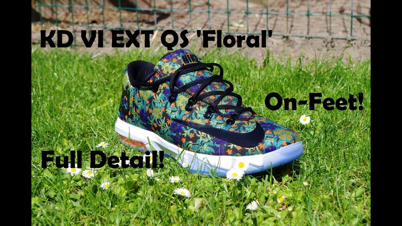 Nike KD VI EXT QS 'Floral' - Full Detail + On-Feet! - YouTube