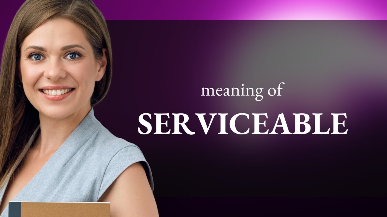 Serviceable • SERVICEABLE definition - YouTube