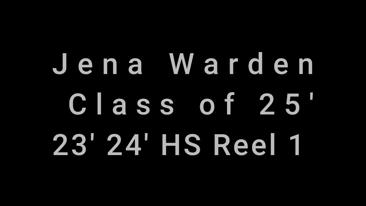 Jena Warden Class of 25' HS Reel 1 - YouTube