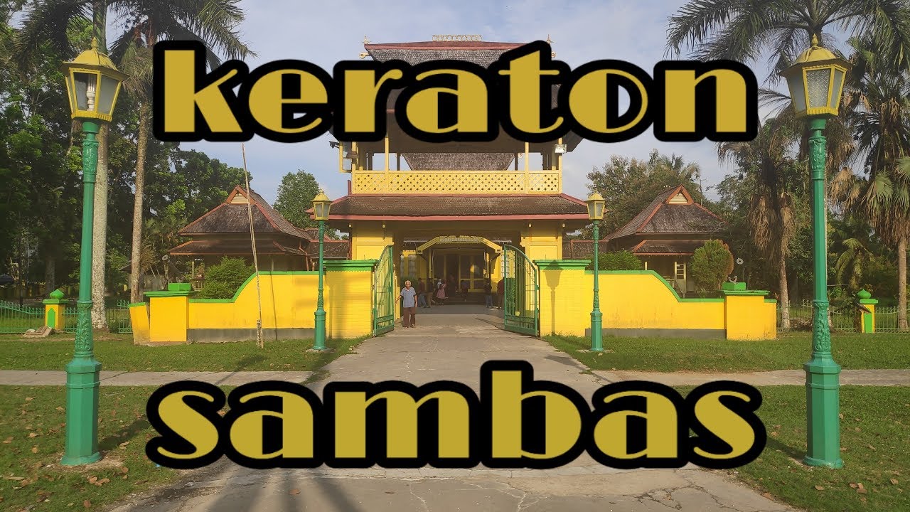 JALAN - JALAN KE KERATON SAMBAS | KAB. SAMBAS - YouTube