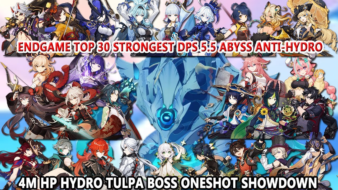 EndGame Top 30 Strongest DPS 5.5 Abyss Anti-Hydro | 4M HP Hydro Tulpa ...