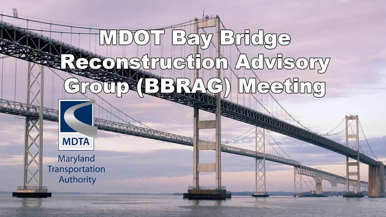 MDOT Bay Bridge Reconstruction Advisory Group (BBRAG) Quarterly Meeting ...