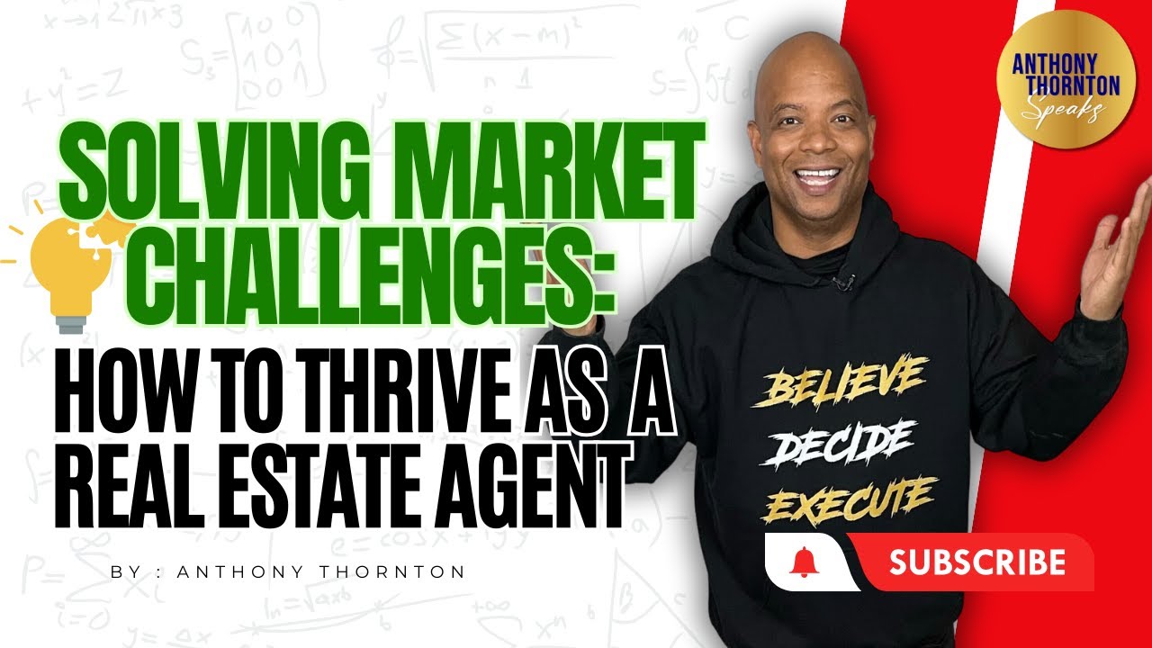 Solving Market Challenges: How to Thrive as a Real Estate Agent - YouTube