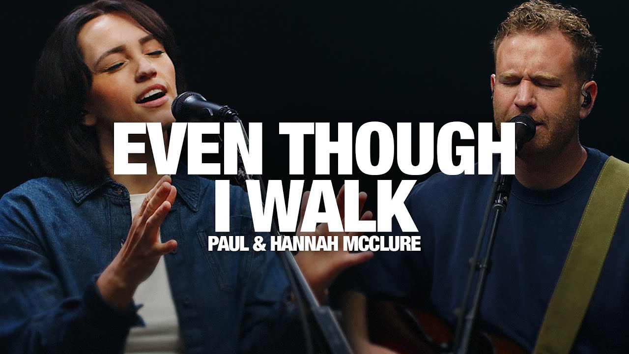 PAUL & HANNAH MCCLURE: Even Though I Walk - Song Session - YouTube