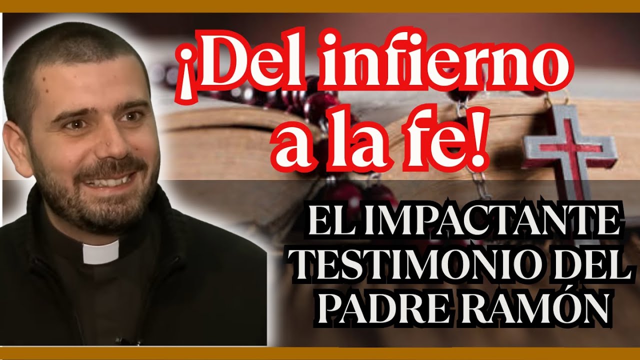 ¡Jesús me rescató del abismo! Testimonio del Padre Ramón Mirada - YouTube