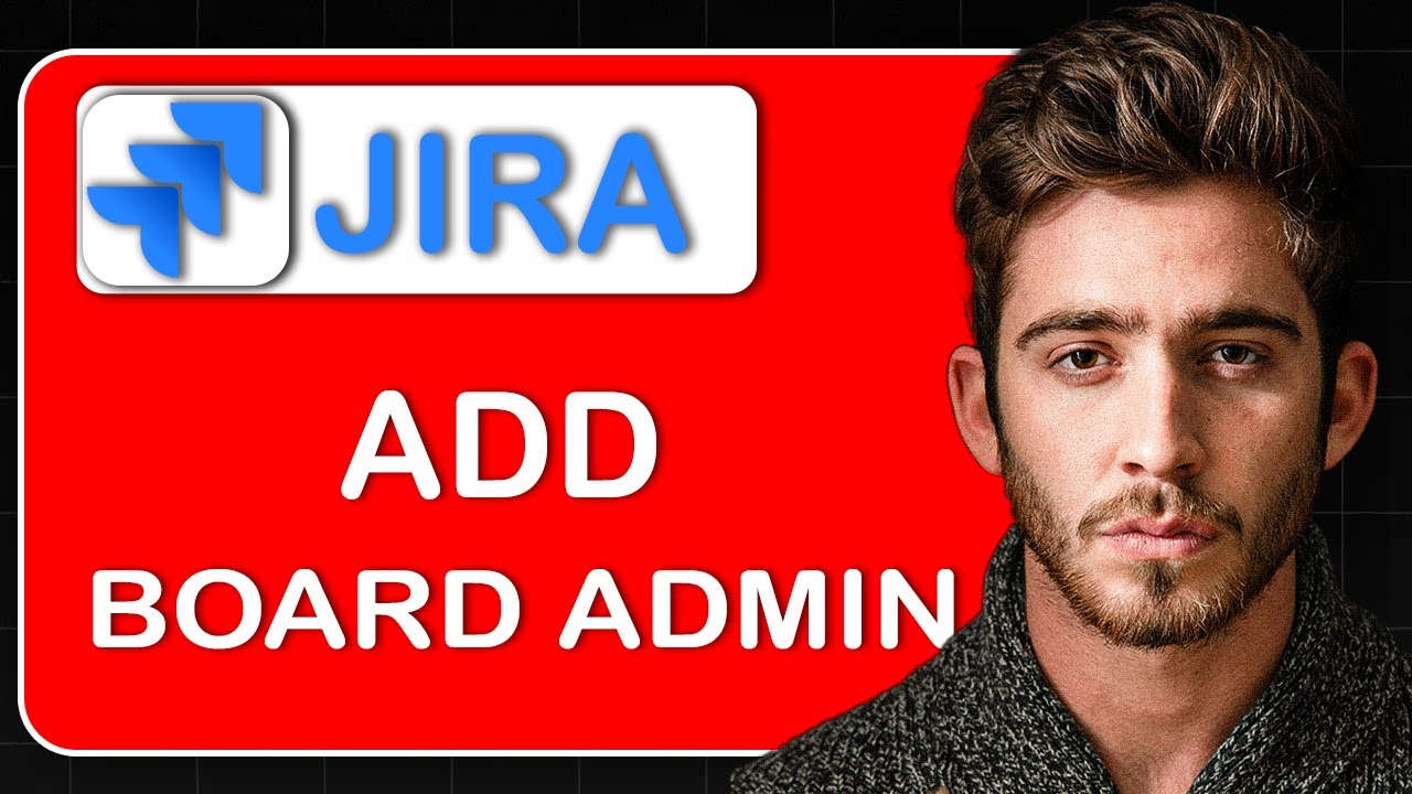 How to Add Board Admin in Jira Board – Grant Admin Permissions, Manage ...