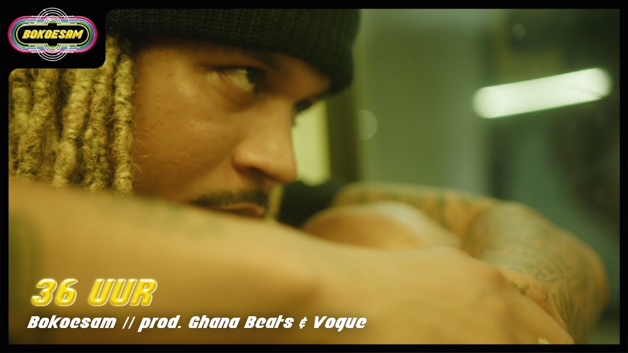 Bokoesam - 36 uur (prod. Geenaro, Ghana Beats & VOGUE) - YouTube