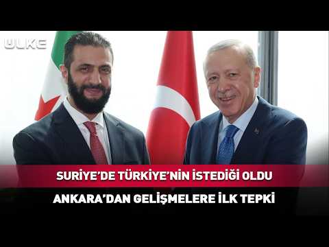 Suriye'de Türkiye'nin İstediği Oldu! Ankara'dan Gelişmelere İlk Tepki