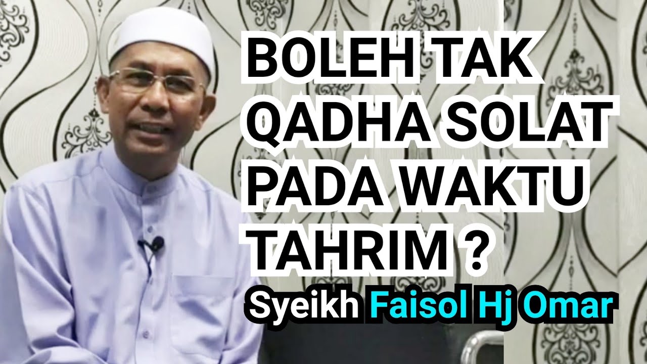 Qada solat waktu tahrim - Syeikh Faisol Hj Omar - YouTube