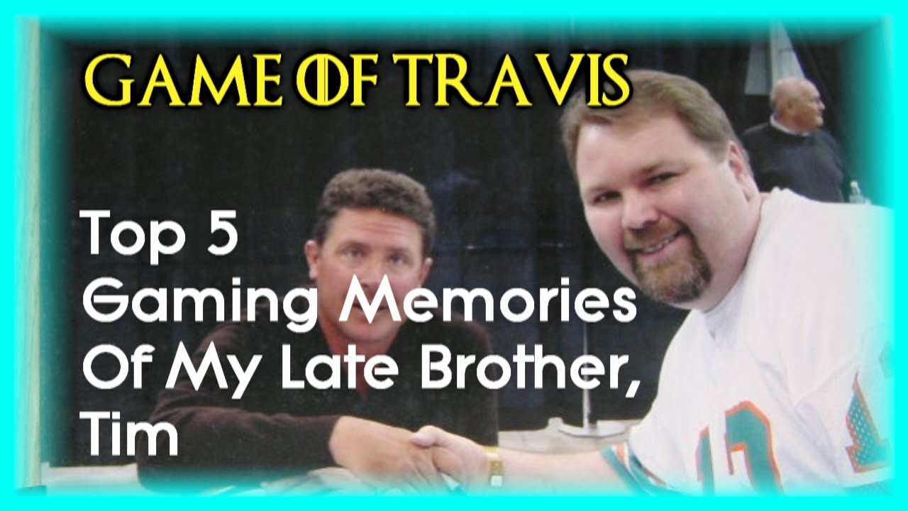 Top 5 Gaming Memories Of My Late Brother, Tim (4/23/70 - 5/18/11) - YouTube
